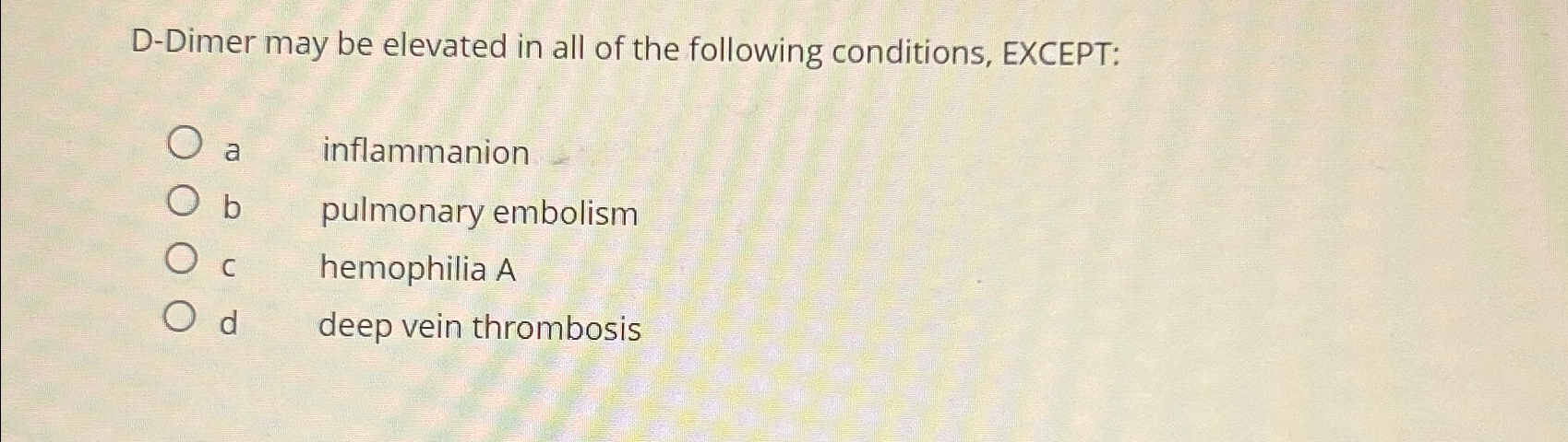 Solved D Dimer May Be Elevated In All Of The Following