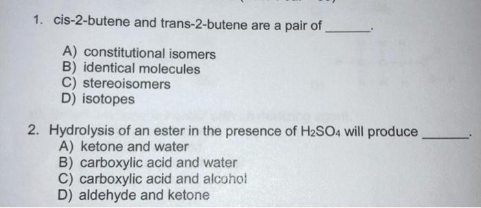 Solved 1. cis-2-butene and trans-2-butene are a pair of A) | Chegg.com