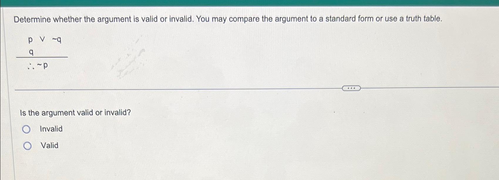 Solved Determine whether the argument is valid or invalid. | Chegg.com