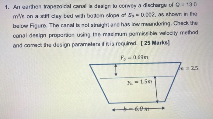 Solved 1. An earthen trapezoidal canal is design to convey a | Chegg.com