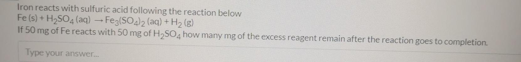 Solved Iron reacts with sulfuric acid following the reaction | Chegg.com