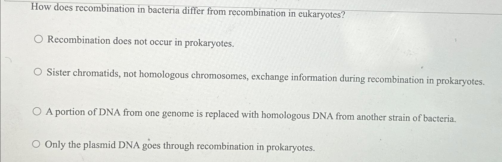 Solved How does recombination in bacteria differ from | Chegg.com Solved How does recombination in bacteria differ from | Chegg.com