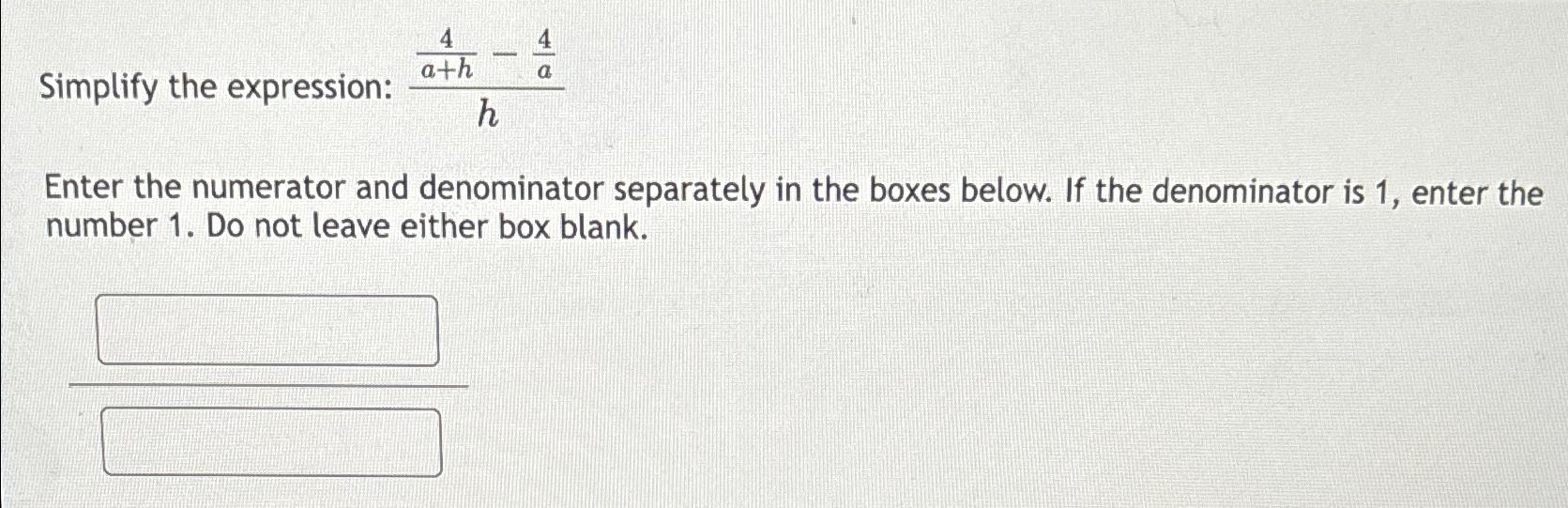 Solved Simplify the expression: 4a+h-4ahEnter the numerator | Chegg.com
