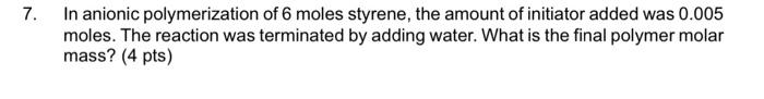 In anionic polymerization of 6 moles styrene, the | Chegg.com