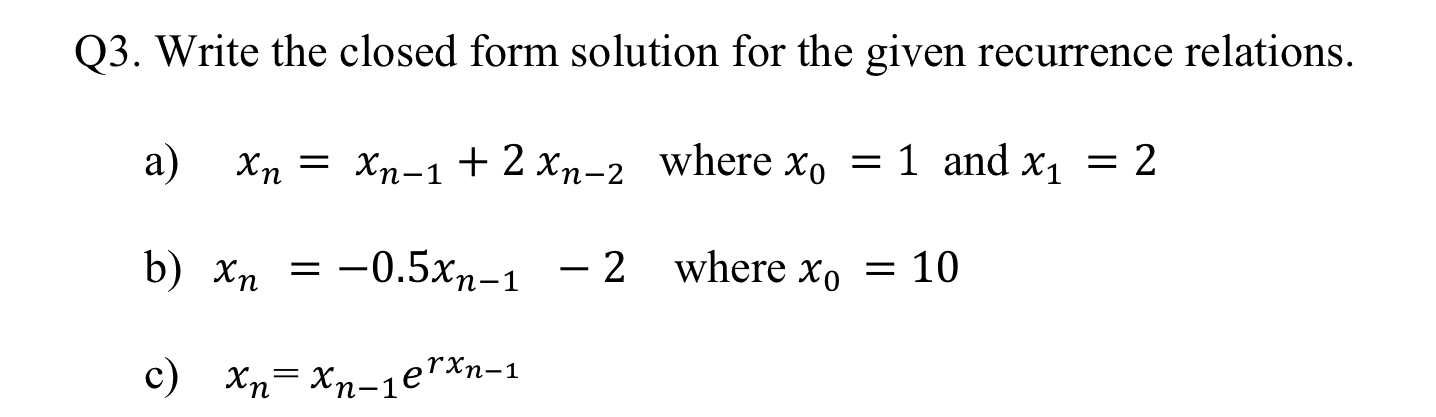 Solved Q3. ﻿Write the closed form solution for the given | Chegg.com