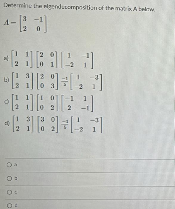 Solved Determine the eigendecomposition of the matrix A | Chegg.com