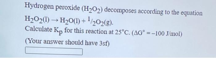 Solved Hydrogen peroxide (H2O2) decomposes according to the | Chegg.com