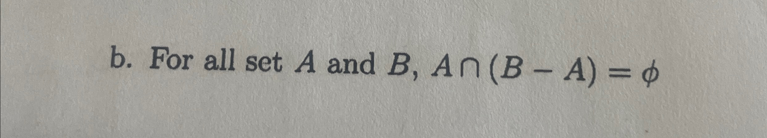 Solved b. ﻿For all set A and B,A∩(B-A)=φ | Chegg.com