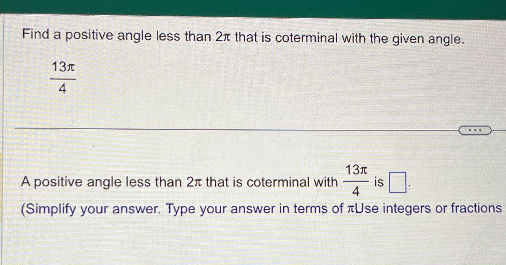 Solved Find a positive angle less than 2π ﻿that is | Chegg.com