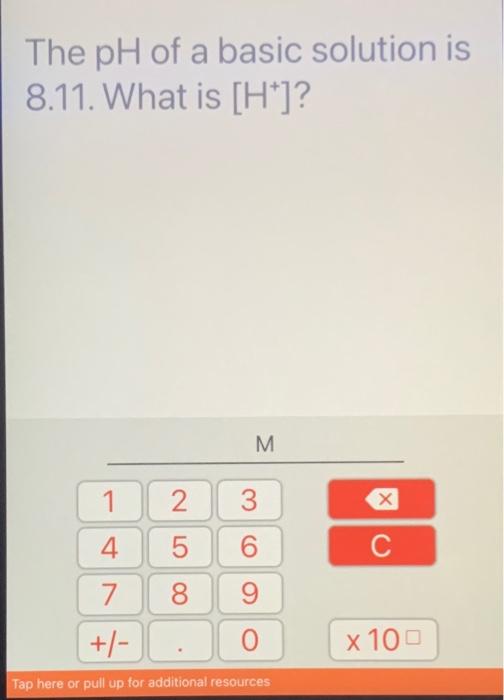 Solved The pH of a basic solution is 8.11. What is [H+]? | Chegg.com