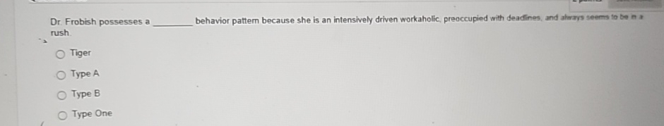 Solved Dr. ﻿Frobish possesses a ﻿behavior pattem because | Chegg.com