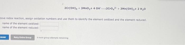 Solved 2Cr(OH)3+3MnO2+4OH− 2CrO42−+3Mn(OH)2+2H2O ove redox | Chegg.com