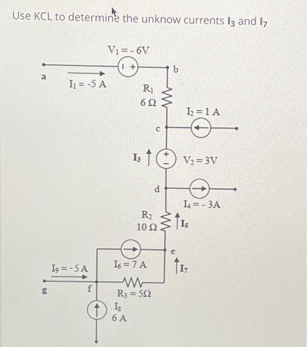 Solved Use KCL to determine the unknow currents I3 and I7 | Chegg.com