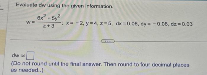 Solved Evaluate dw using the given information. | Chegg.com