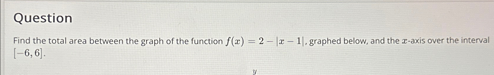 Solved QuestionFind the total area between the graph of the | Chegg.com