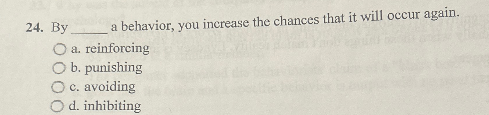 Solved By _____ ﻿a behavior, you increase the chances that | Chegg.com