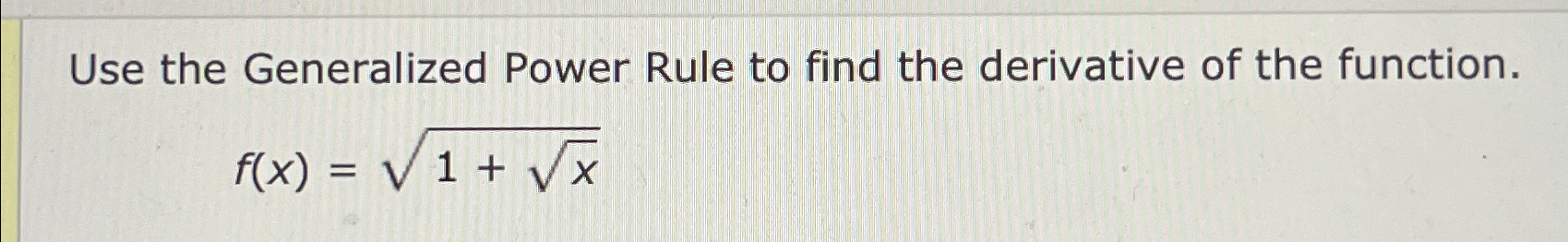 Solved Use the Generalized Power Rule to find the derivative | Chegg.com