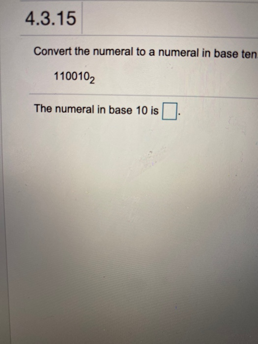 Solved 4.3.15 Convert the numeral to a numeral in base ten | Chegg.com