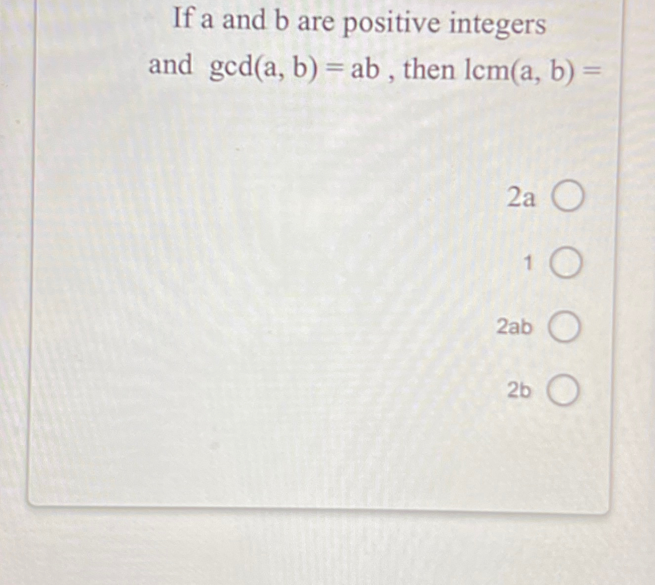 Solved If a and b ﻿are positive integers and gcd(a,b)=ab, | Chegg.com