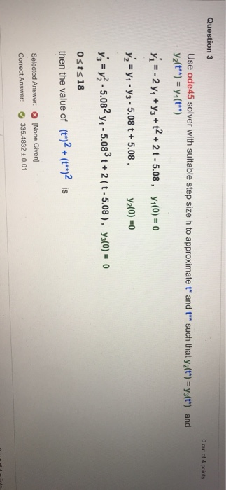 Solved Question 3 O out of 4 points Use ode45 solver with | Chegg.com