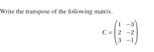 Solved Write the transpose of the following | Chegg.com
