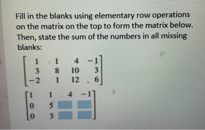 Solved Fill In The Blanks Using Elementary Row Operations On 