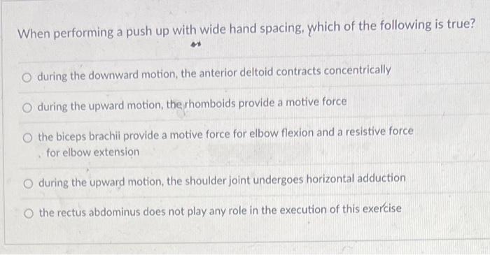 Solved When performing a push up with wide hand spacing, | Chegg.com