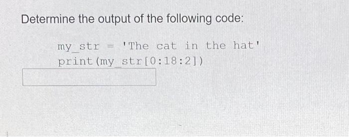 Solved Determine the output of the following code: my str | Chegg.com