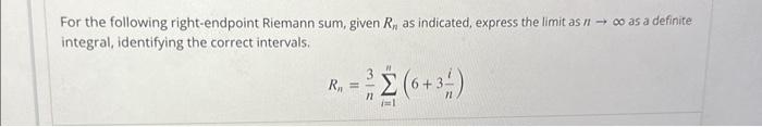 Solved For the following right-endpoint Riemann sum, given | Chegg.com