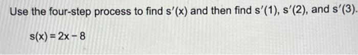 Solved Use the four-step process to find s′(x) and then find | Chegg.com