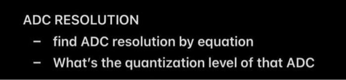 ADC RESOLUTION - find ADC resolution by equation - | Chegg.com