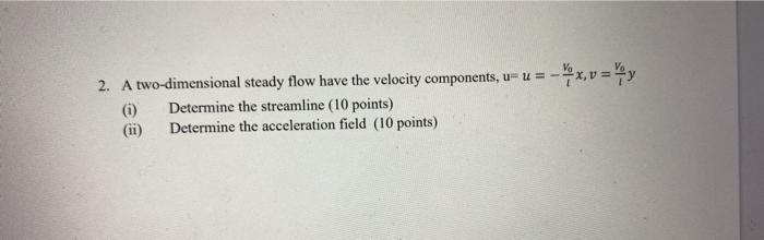 Solved 2. A two-dimensional steady flow have the velocity | Chegg.com
