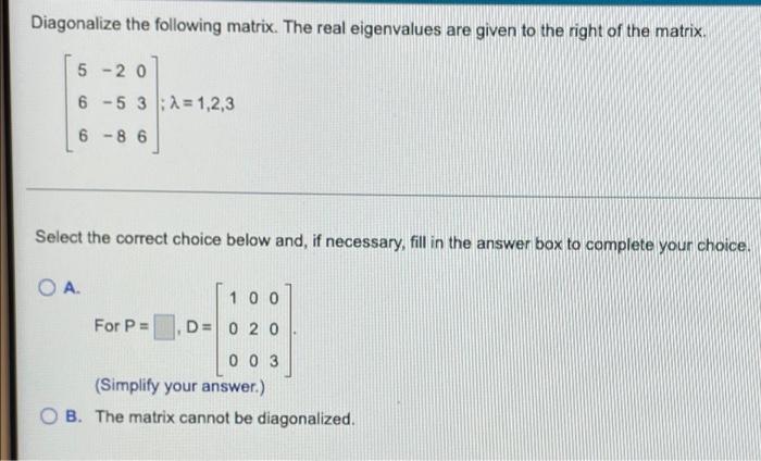 Solved Diagonalize the following matrix. The real | Chegg.com