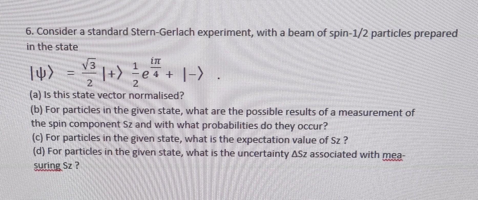 Solved 6. Consider a standard Stern-Gerlach experiment, with | Chegg.com Solved 6. Consider a standard Stern-Gerlach experiment, with | Chegg.com