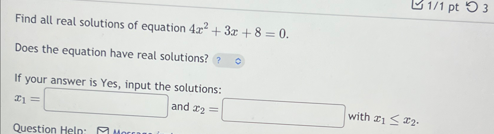 Solved Find all real solutions of equation 4x2+3x+8=0.Does | Chegg.com