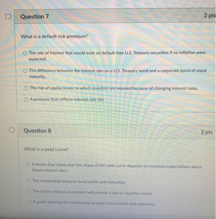 Solved Question 7 2 pts What is a default risk premium? The | Chegg.com