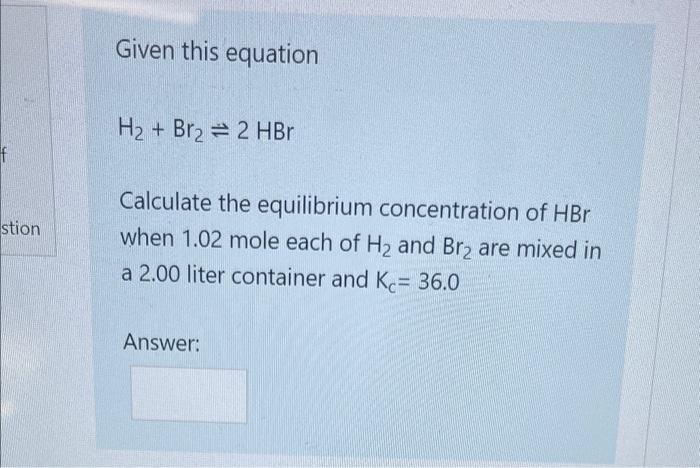 Solved Given this equation H2+Br2⇌2HBr Calculate the | Chegg.com