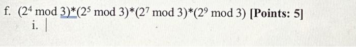 Solved (24mod3)∗(25mod3)∗(27mod3)∗(29mod3)[ Points: 5] | Chegg.com