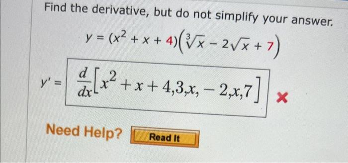 Solved Find the derivative, but do not simplify your answer. | Chegg.com