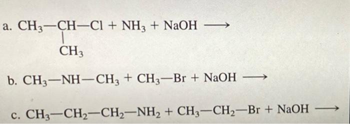 Solved a. CH3-CH-Cl + NH3 + NaOH →→→→ T CH3 b. CH—NH—CH3 + | Chegg.com