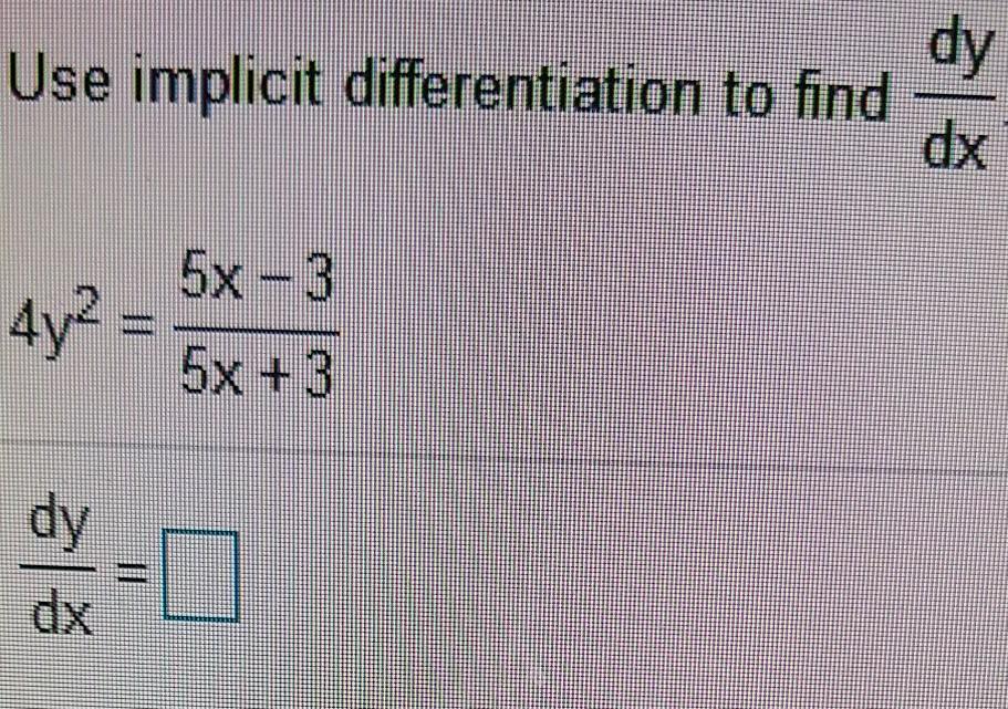 Solved dy Use implicit differentiation to find dx 4x2y+7xy2 | Chegg.com