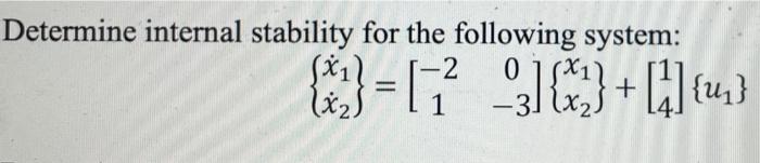 Solved Determine internal stability for the following | Chegg.com