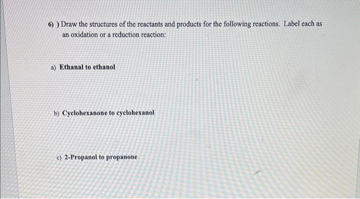 Solved 6) ) Draw the structures of the reactants and | Chegg.com