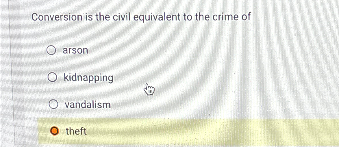 Solved Conversion is the civil equivalent to the crime | Chegg.com