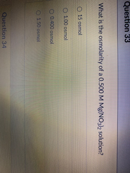 Solved Question 33 What is the osmolarity of a 0.500 M | Chegg.com