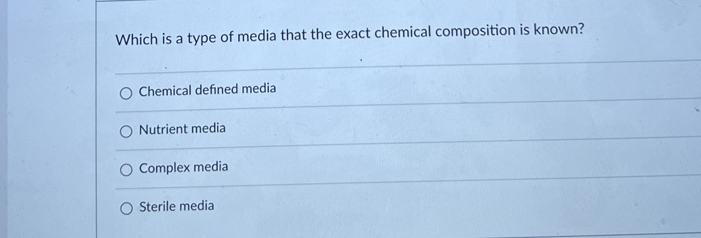 Solved Which is a type of media that the exact chemical | Chegg.com