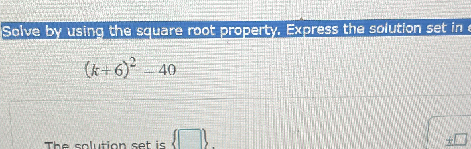 Solved Solve by using the square root property. Express the | Chegg.com