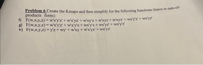 Solved Problem 6 Create The Kmaps And Then Simplify For The