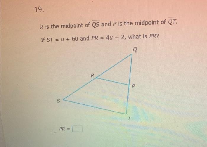 Solved R is the midpoint of QS and P is the midpoint of QT. | Chegg.com