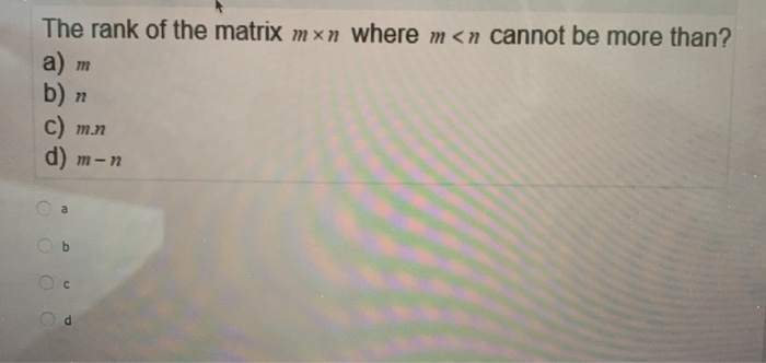 Solved The Rank Of The Matrix Mxn Where M 